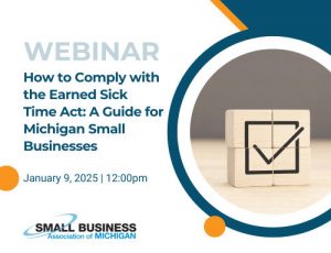 How to Comply with the Earned Sick Time Act: A Guide for Michigan Small Businesses - SBAM ...